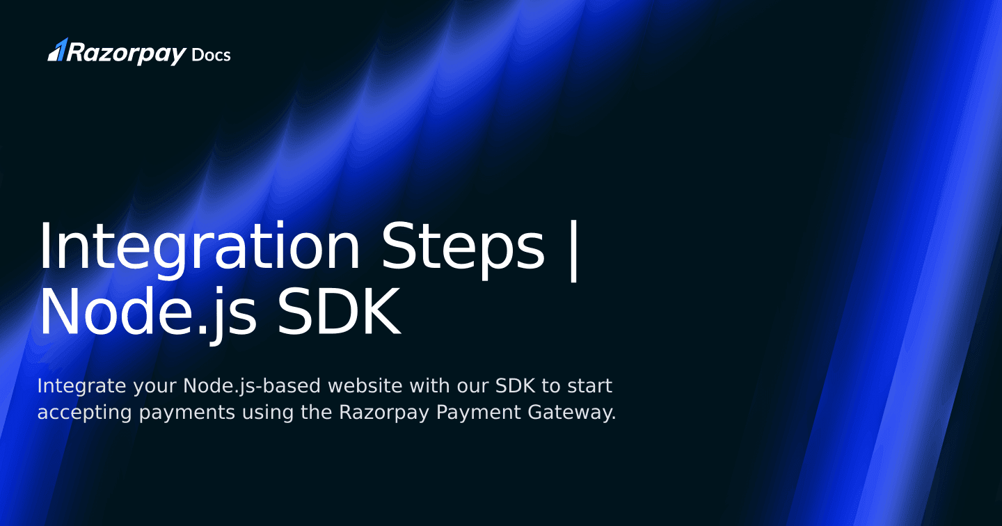 Integration Steps | Node.js SDK | Razorpay Docs